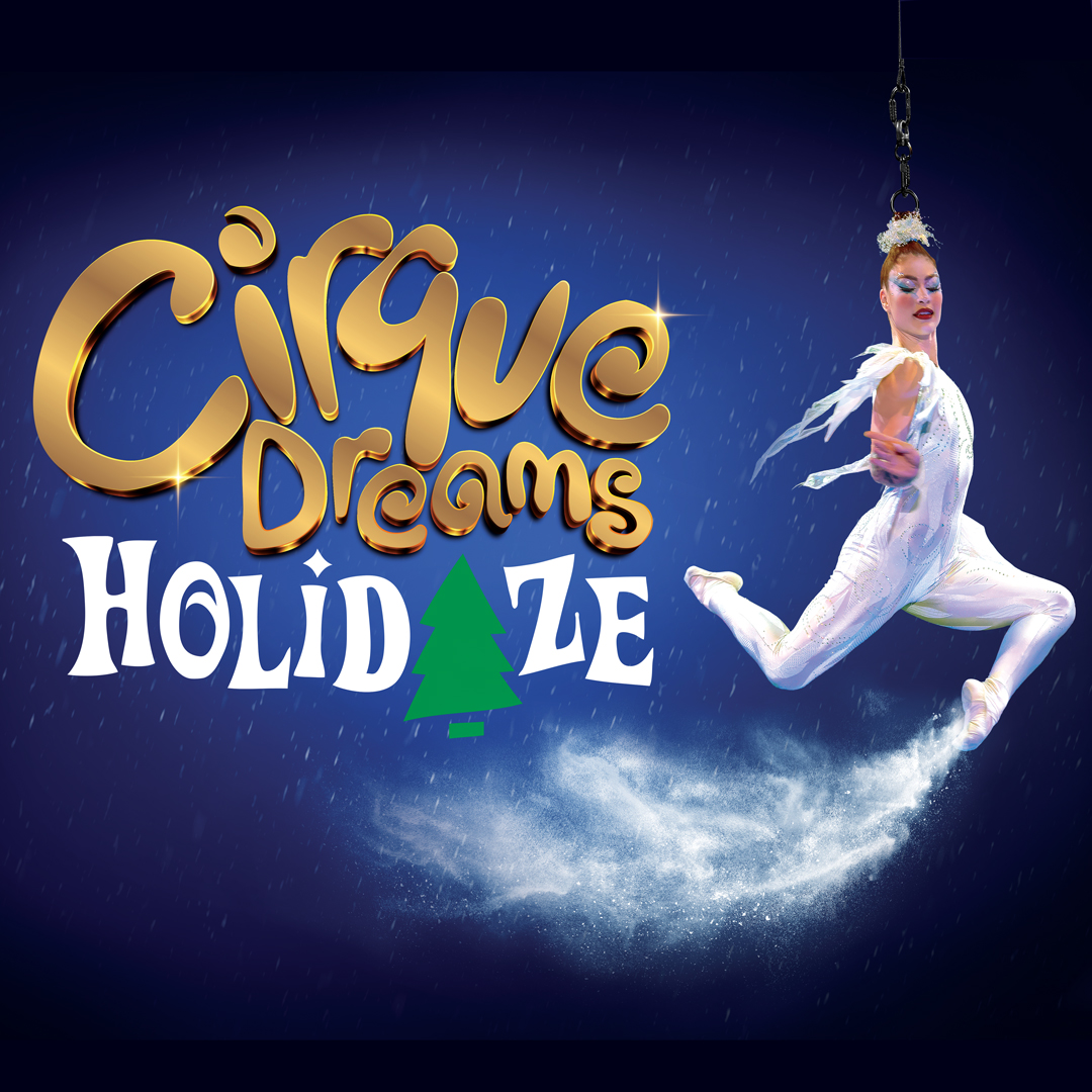 CIRQUE DREAMS HOLIDAZE | Miller Auditorium